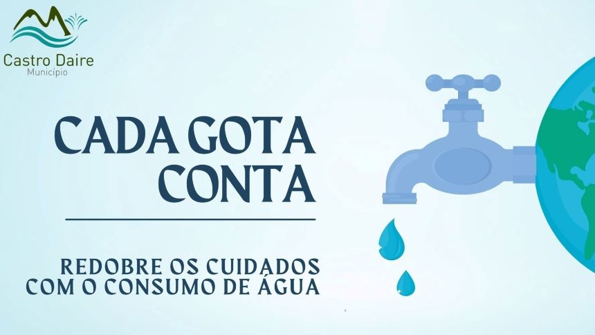 CASTRO DAIRE: MUNICÍPIO LANÇA CAMPANHA "CADA GOTA CONTA" - Estação Diária